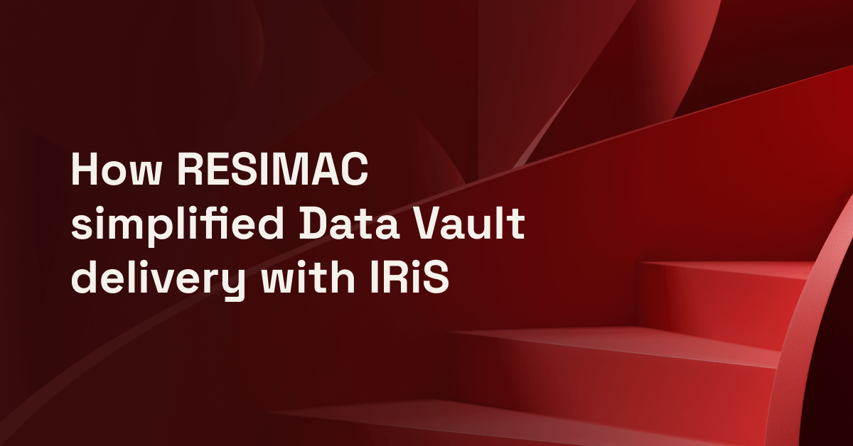 How RESIMAC simplified Data Vault delivery with IRiS